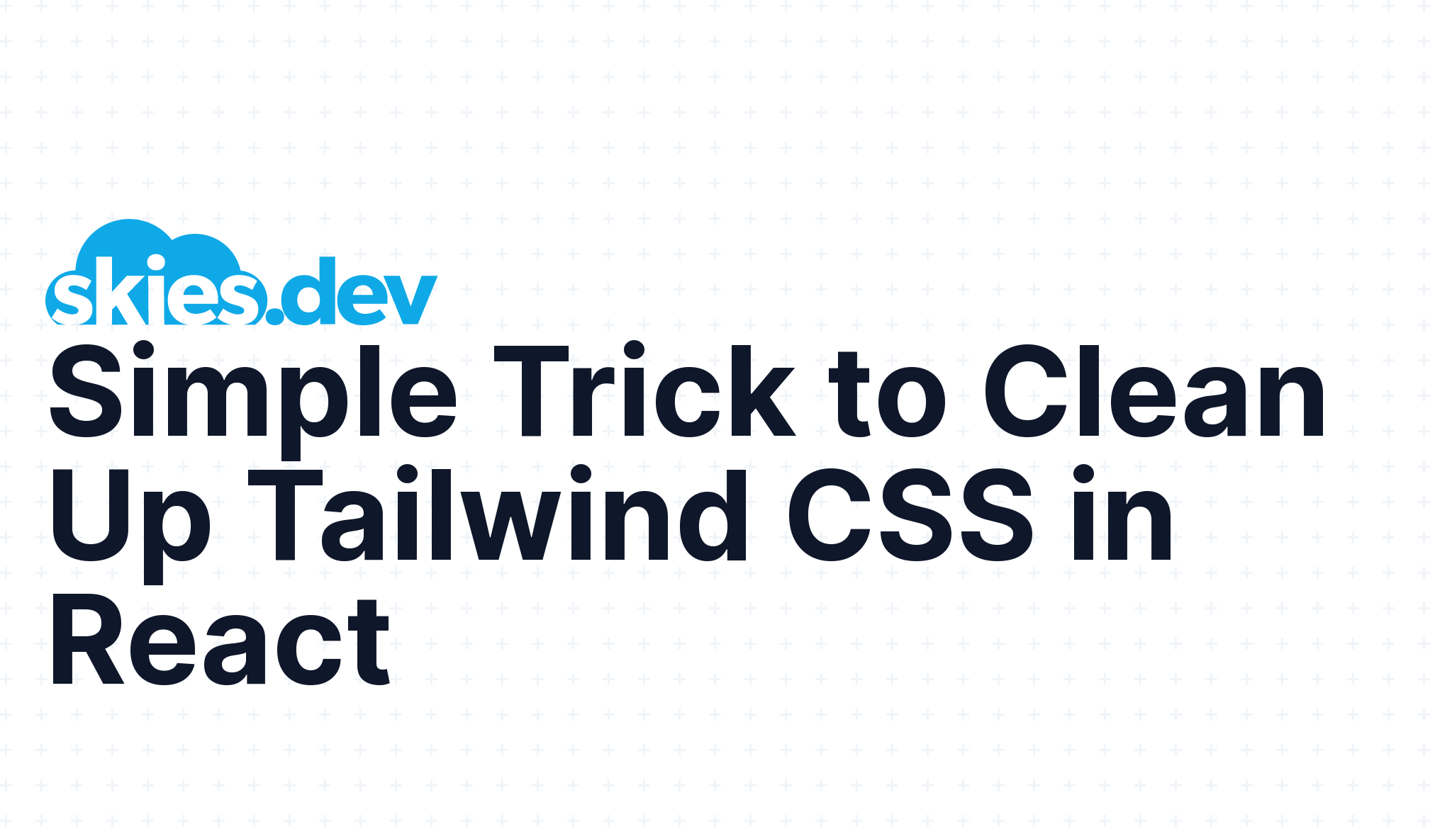 simple-trick-to-clean-up-tailwind-css-in-react